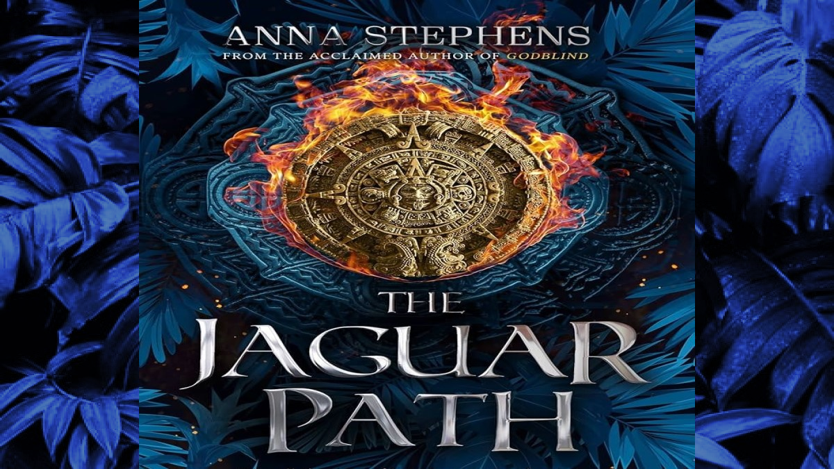 Book Review: ‘The Jaguar Path’ by Anna Stephens – Lair of Reviews